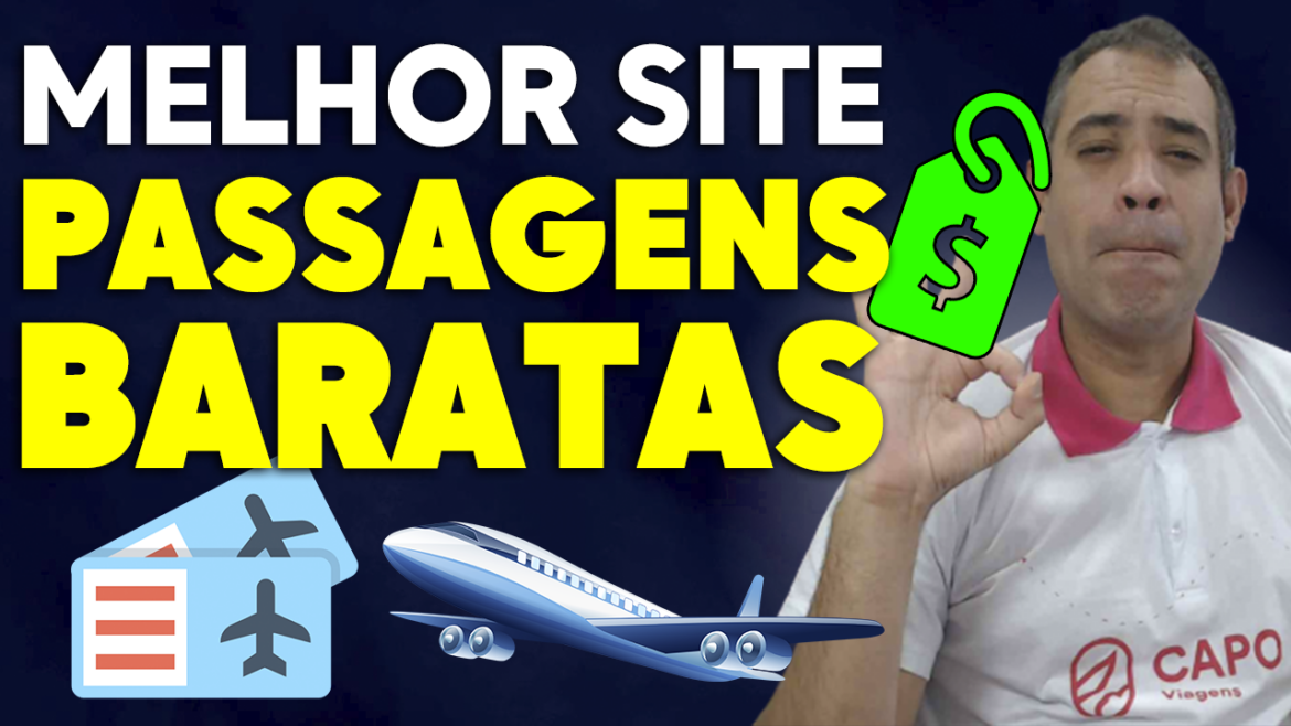 QUAL O MELHOR SITE PARA COMPRAR PASSAGENS BARATAS em 2023/2024 - CAPO ...