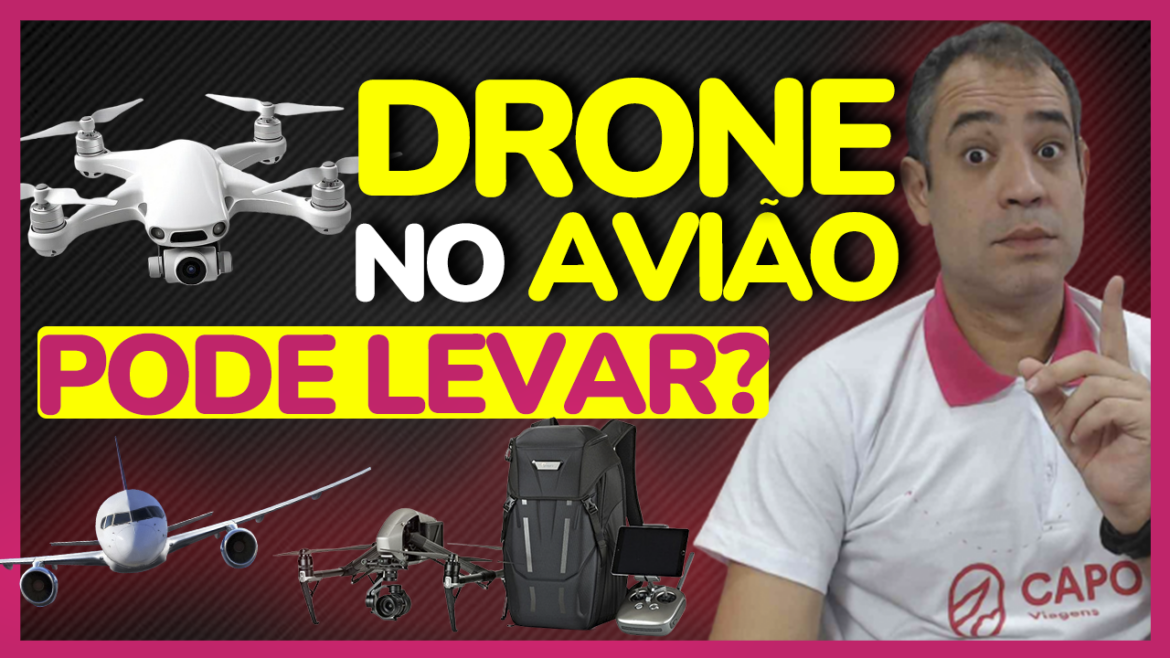 PODE LEVAR DRONE NO AVIÃO? REGRAS 2024 - ATUALIZADO - CAPO Viagens