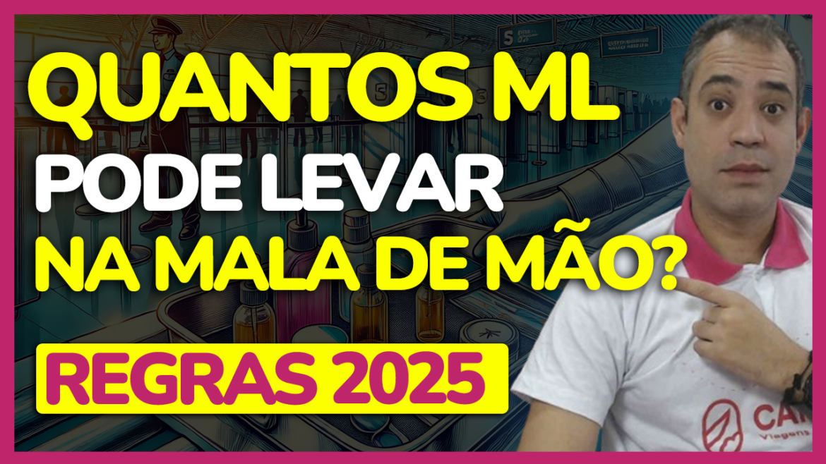 QUANTOS ML PODE LEVAR NA MALA DE MÃO NACIONAL? NOVAS REGRAS 2025 - CAPO Viagens